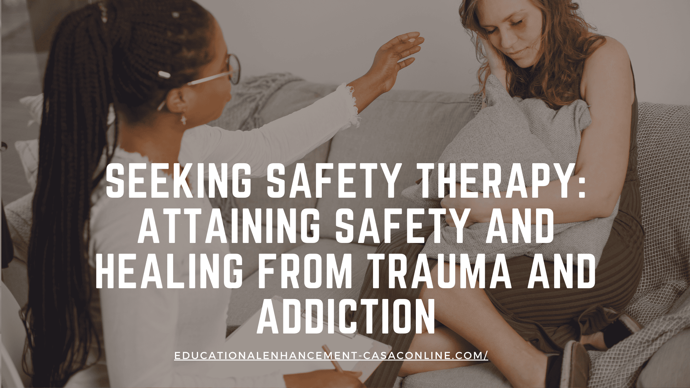 Seeking Safety: Substance Use Counseling, Trauma, and Addiction