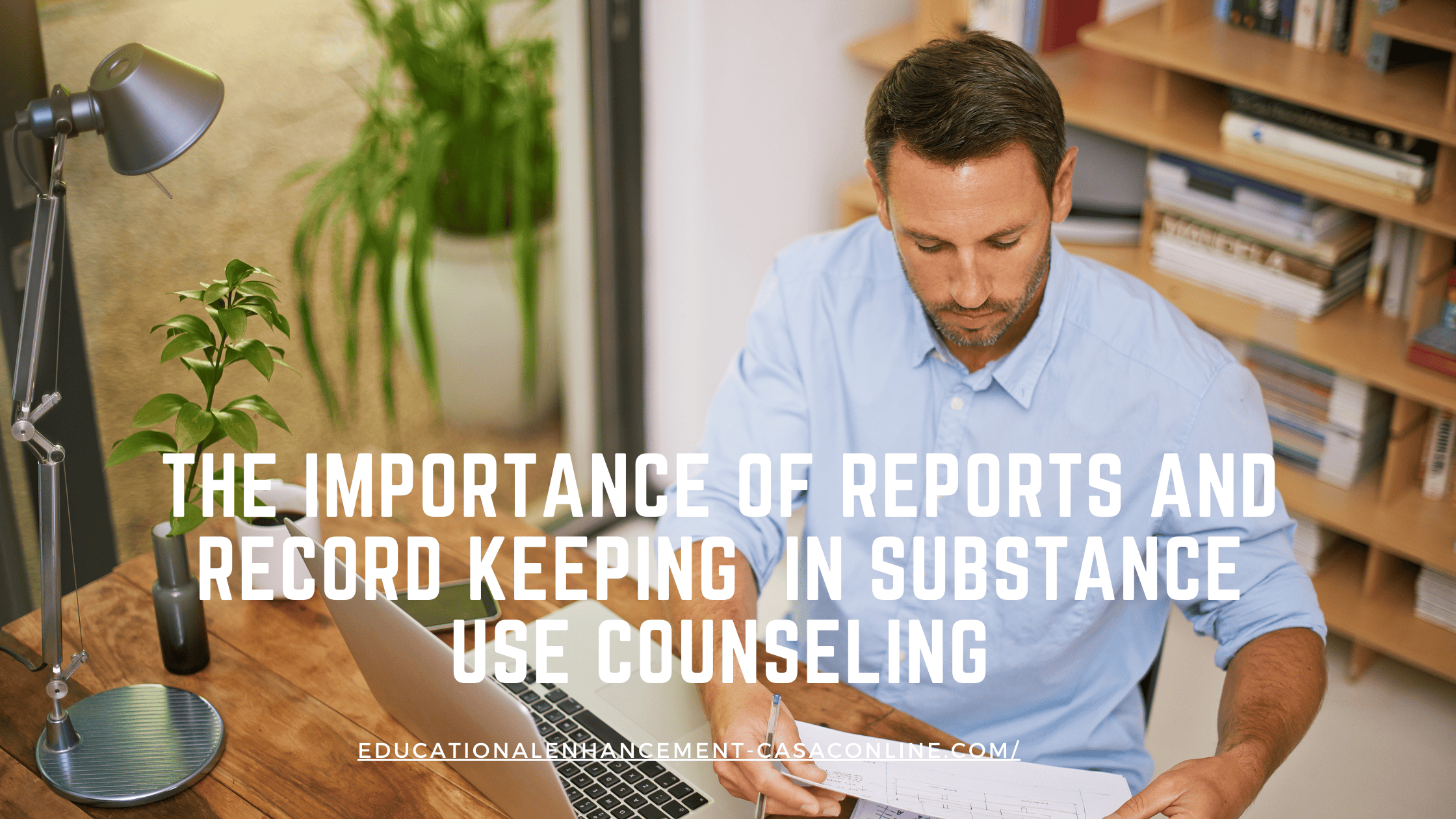 Drug Counselor Record Keeping for Effective Positive Outcomes