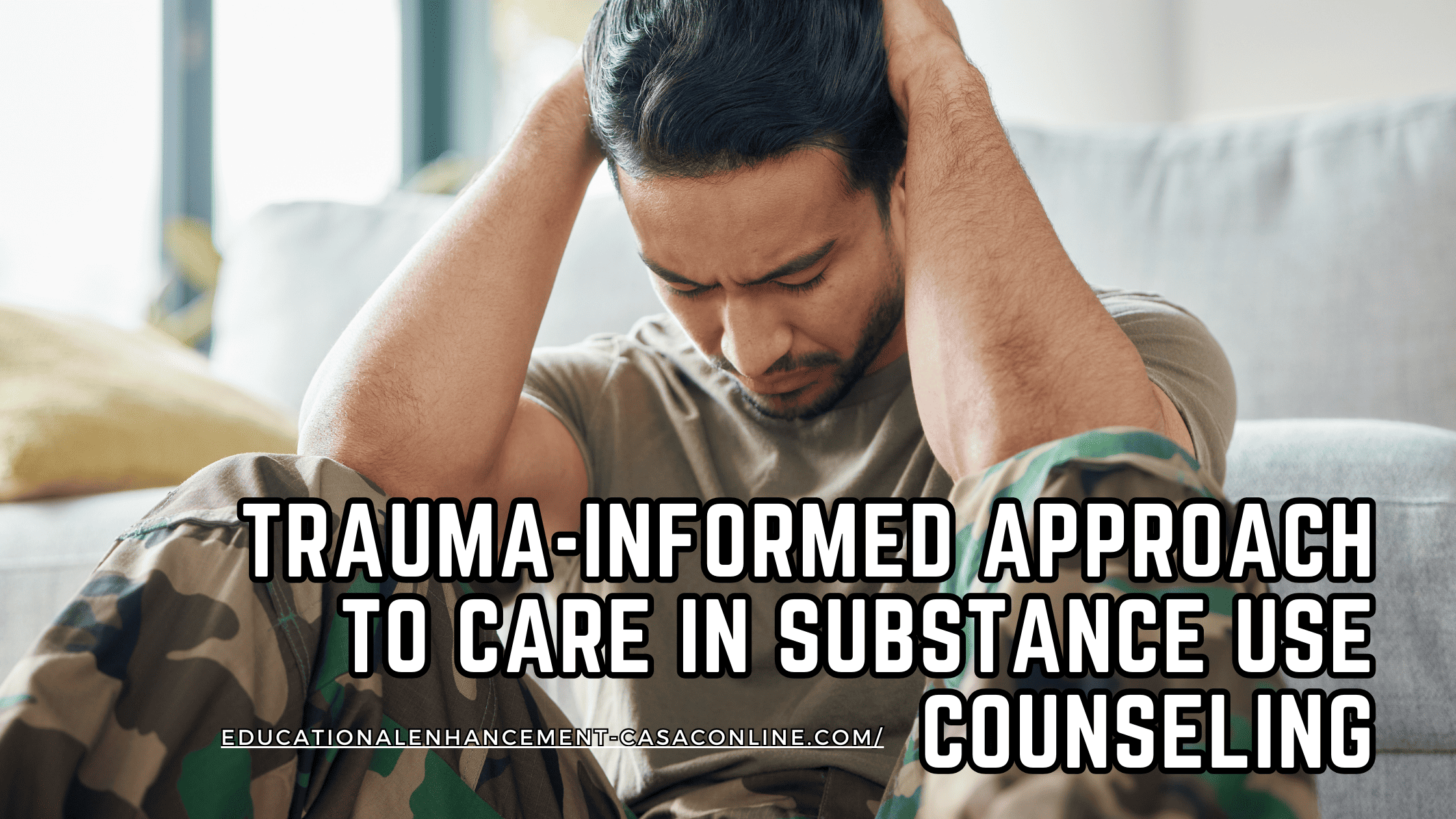 Trauma-Informed Approach to Care in Substance Use Counseling