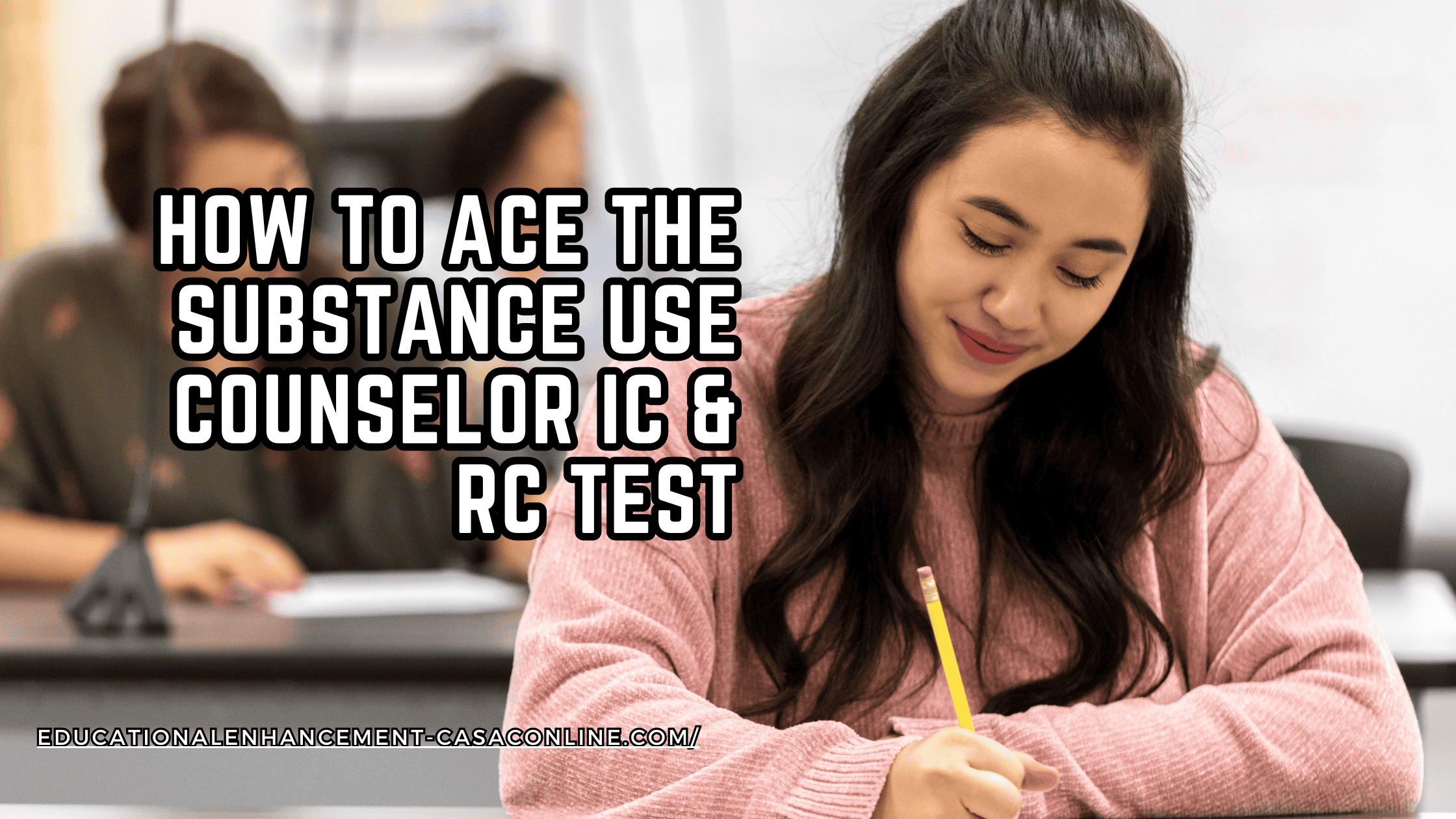 How to Ace the Substance Use Counselor IC & RC Test ...