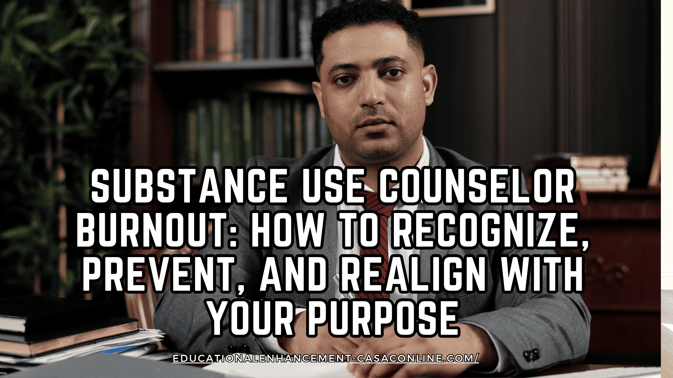 Understand Substance Use Counselor Burnout and Causes