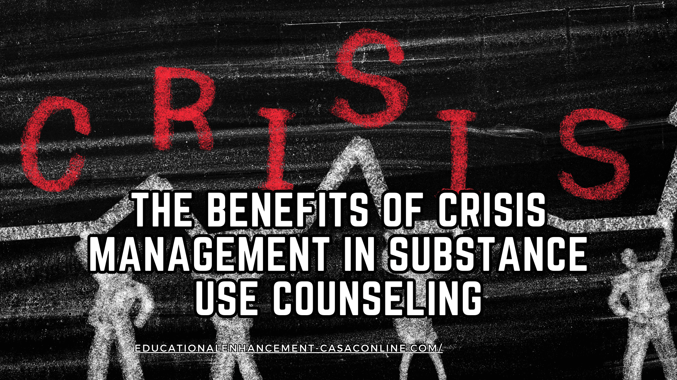 The Benefits of Crisis Management in Substance Use Counseling