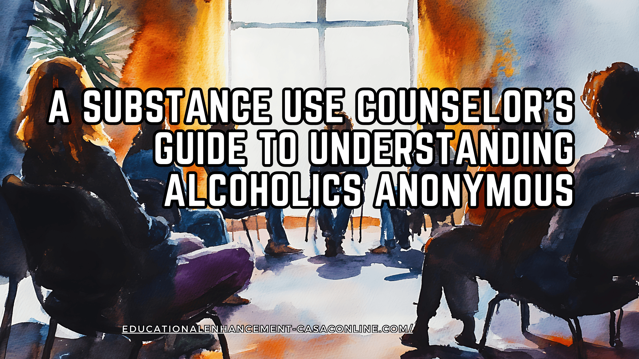 Alcoholics Anonymous: A Guide for Counselors